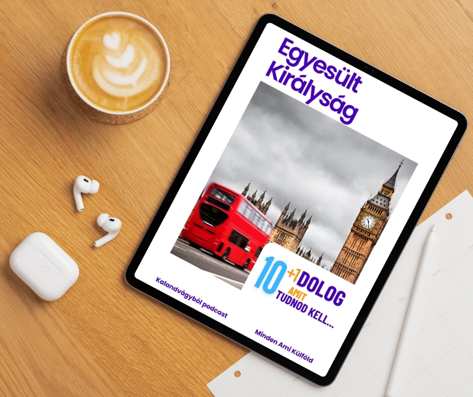 Egyesült Királyság - 10+1 dolog amit tudnod kell! - Minden Ami Külföld